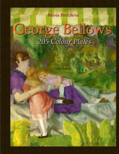 George Bellows: 205 Colour Plates: Peitcheva, Maria: 9781535017466 ...