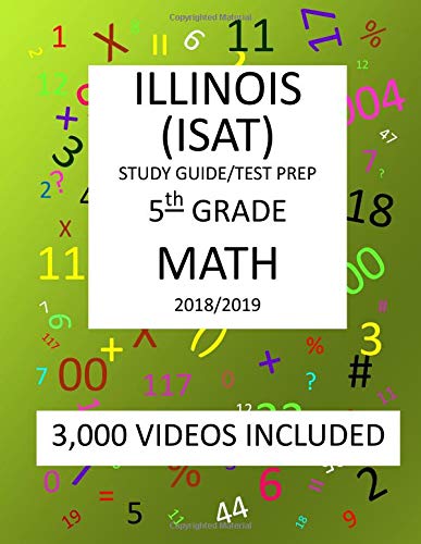 5th Grade ILLINOIS ISAT, MATH, Test Prep: 2019: 5th Grade ILLINOIS ...