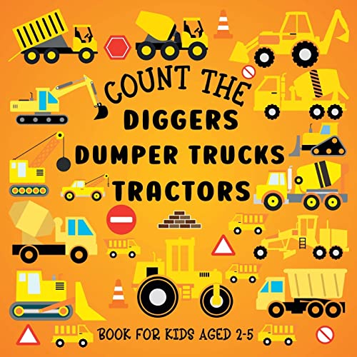Count The Diggers, Dumper Trucks, Tractors: Book For Kids Aged 2-5 ...