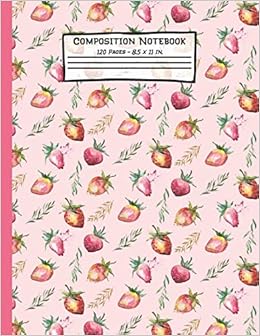 Strawberry Composition Notebook: Strawberry Gifts: Paperback Blank Wide ...