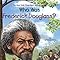 Who Was Frederick Douglass?: April Jones Prince, Robert Squier, Nancy ...