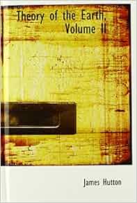 Theory of the Earth, Volume II: James Hutton: 9780554341859: Amazon.com ...