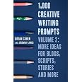 1,000 Creative Writing Prompts: Ideas for Blogs, Scripts, Stories and ...