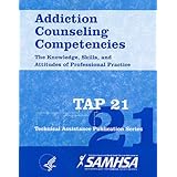 Addiction Counseling Competencies: The Knowledge, Skills, and Attitudes ...