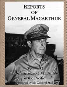 Reports of General MacArthur: The Campaigns of MacArthur in the Pacific ...