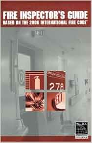 Fire Inspector's Guide: Based on the 2006 International Fire Code ...