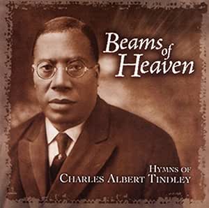 - Beams of Heaven Hymns of Charles Albert Tindley - Amazon.com Music