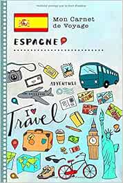 Espagne Carnet de Voyage: Journal de bord avec guide pour enfants ...