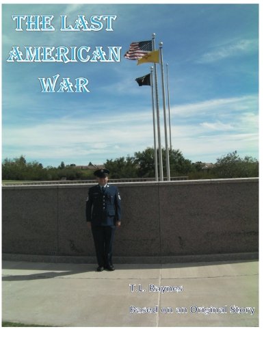 The Last American War: Raynes, Mr. T.L.: 9781480121324: Amazon.com: Books