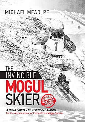 The Invincible Mogul Skier: A Highly-Detailed Technical Manual for the ...
