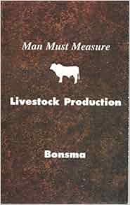 Livestock Production Man Must Measure: Jan bonsma: Amazon.com: Books