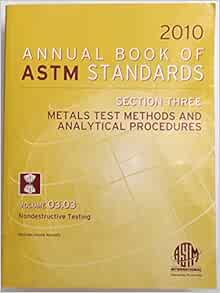 Annual Book of ASTM Standards Section 3, 03.03 â€” Nondestructive ...