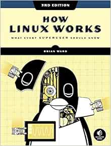 Amazon.com: How Linux Works, 3rd Edition: What Every Superuser Should ...