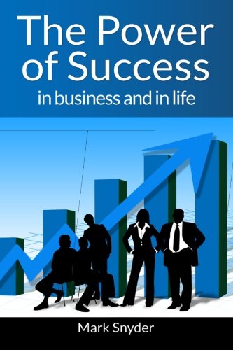 The Power of Success In Business and In Life: Strategies for Lifelong ...