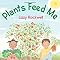Plants Feed Me: Lizzy Rockwell: 9780823425266: Amazon.com: Books