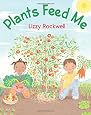 Plants Feed Me: Lizzy Rockwell: 9780823425266: Amazon.com: Books