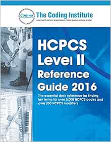 HCPCS Level II Desk Reference Guide 2016: The Coding Institute ...