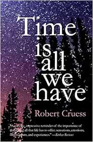 Amazon.com: Time Is All We Have (9781977980632): Cruess, Robert A: Books