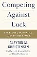 Amazon.fr - Competing Against Luck: The Story of Innovation and ...