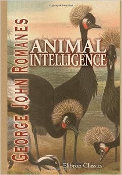 Animal Intelligence: Amazon.co.uk: Romanes, George John: 9781402181603 ...