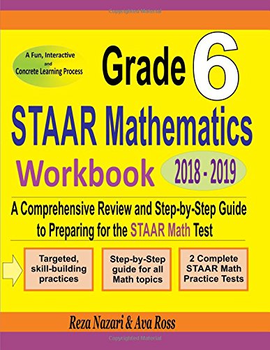 Grade 6 STAAR Mathematics Workbook 2018 - 2019: A Comprehensive Review ...