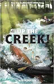 Amazon.com: Up the Creek! (9781519253262): Miller, Kevin: Books