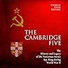 The Cambridge Five: The History and Legacy of the Notorious Soviet Spy ...