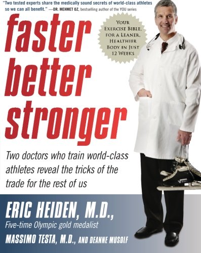Faster, Better, Stronger: Your Exercise Bible, for a Leaner, Healthier ...