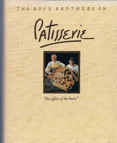 The Roux Brothers on Patisserie: Roux, Albert: 9780316907675: Amazon ...