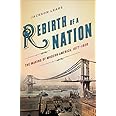 Rebirth of a Nation: The Making of Modern America, 1877-1920 (American ...