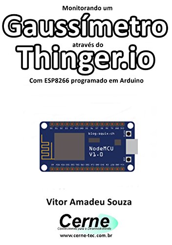 Monitorando Um Gaussímetro Através Do Com Esp8266 Nodemcu Programado Em Arduino