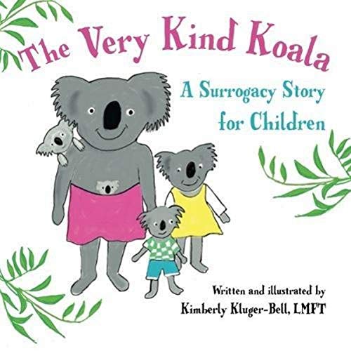 The Very Kind Koala: A Surrogacy Story for Children: Kluger-Bell ...