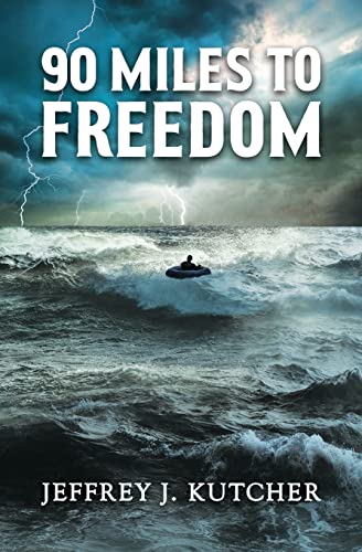 90 Miles to Freedom: Kutcher, Jeffrey J.: 9780578357355: Amazon.com: Books