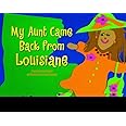My Aunt Came Back from Louisiane: Downing, Johnette: 9781589806078 ...