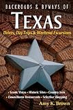 Backroads & Byways of Texas: Drives, Day Trips & Weekend Excursions (Second Edition) (Backroads ...