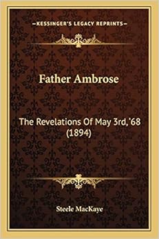 Father Ambrose: The Revelations Of May 3rd, '68 (1894): Amazon.co.uk ...