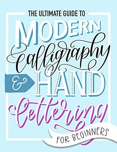 The Ultimate Guide to Modern Calligraphy & Hand Lettering for Beginners ...