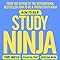 How to be a Study Ninja: Study smarter. Focus better. Achieve more ...