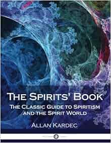 Amazon.com: The Spirits' Book: The Classic Guide to Spiritism and the ...