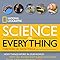 National Geographic Science of Everything (Direct Mail Edition): How ...
