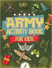 Army Activity Book For Kids: The Perfect Military Activity & Coloring ...