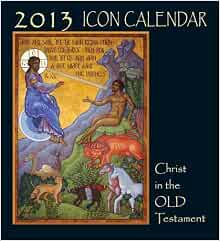 2013 Orthodox Icon Calendar - Christ in the Old Testament: Conciliar ...