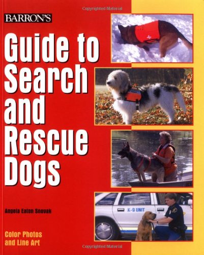 Guide to Search and Rescue Dogs: Snovak, Angela Eaton: 9780764124181 ...