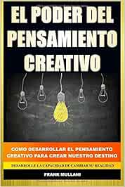 El Poder del Pensamiento Creativo: Como Desarrollar el Pensamiento ...