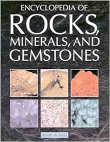 Encyclopedia of Rocks, Minerals, and Gemstones: Henry Russell, Chris ...