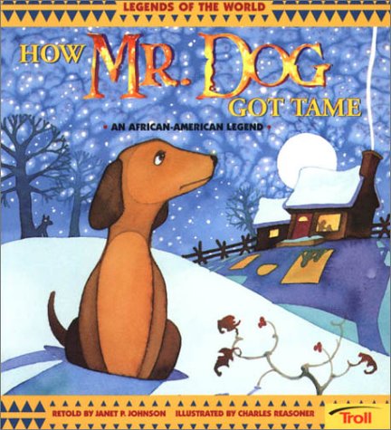 How Mr. Dog Got Tame: Janet P. Johnson, Charles Reasoner: 9780816743506 ...