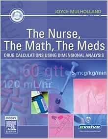 The Nurse, The Math, The Meds: Drug Calculations Using Dimensional ...