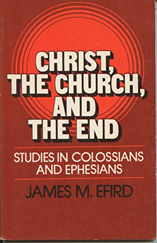 Christ, the church, and the end: Studies in Colossians and Ephesians ...