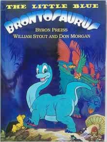 The Little Blue Brontosaurus: Preiss, Byron, Stout, William ...