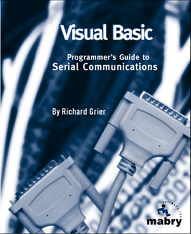 Visual Basic Programmer's Guide to Serial Communications: Grier ...